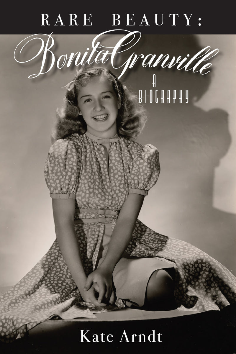 Rare Beauty Bonita Granville A Biography Bearmanor Media