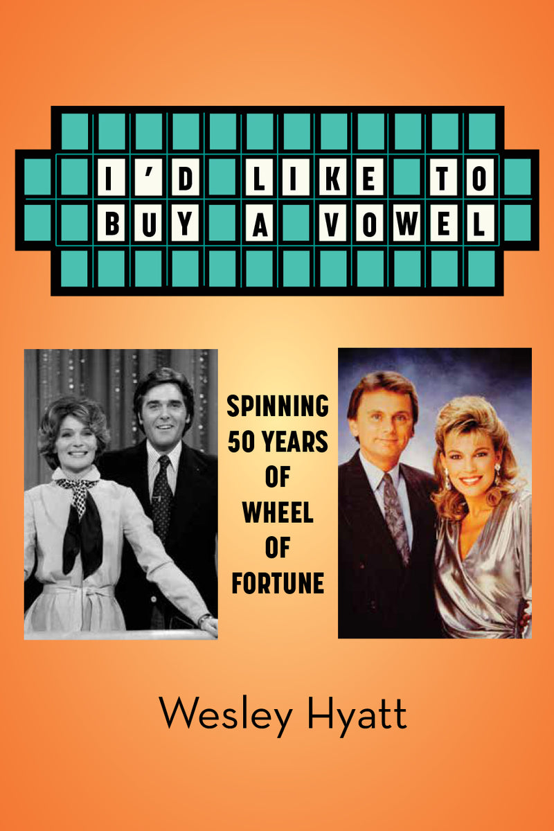 Q&A with Wesley Hyatt, author of I’d Like to Buy a Vowel - Spinning 50 ...