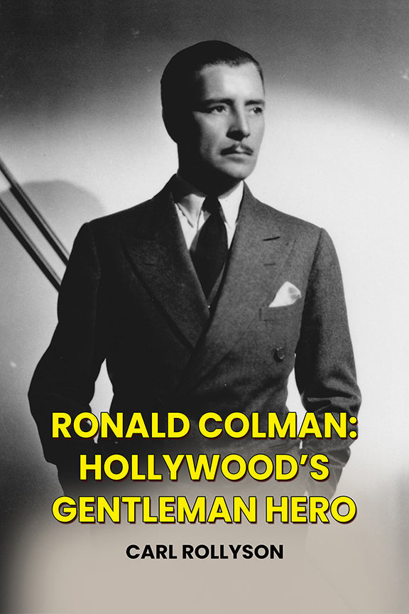 Ronald Colman: Hollywood’s Gentleman Hero (ebook) – BearManor Media
