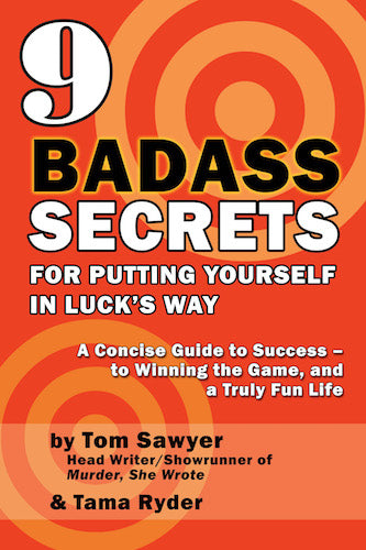 9 BADASS SECRETS FOR PUTTING YOURSELF IN LUCK'S WAY by Tom Sawyer and ...