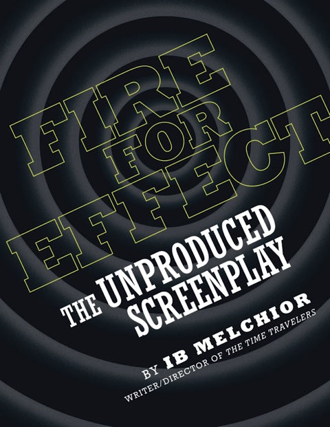 FIRE FOR EFFECT: The Unproduced Screenplay by Ib Melchior (paperback ...