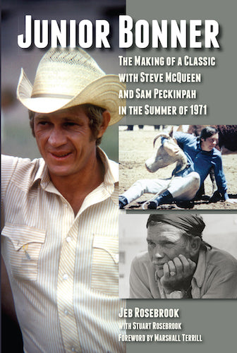 JUNIOR BONNER: THE MAKING OF A CLASSIC WITH STEVE MCQUEEN AND SAM ...