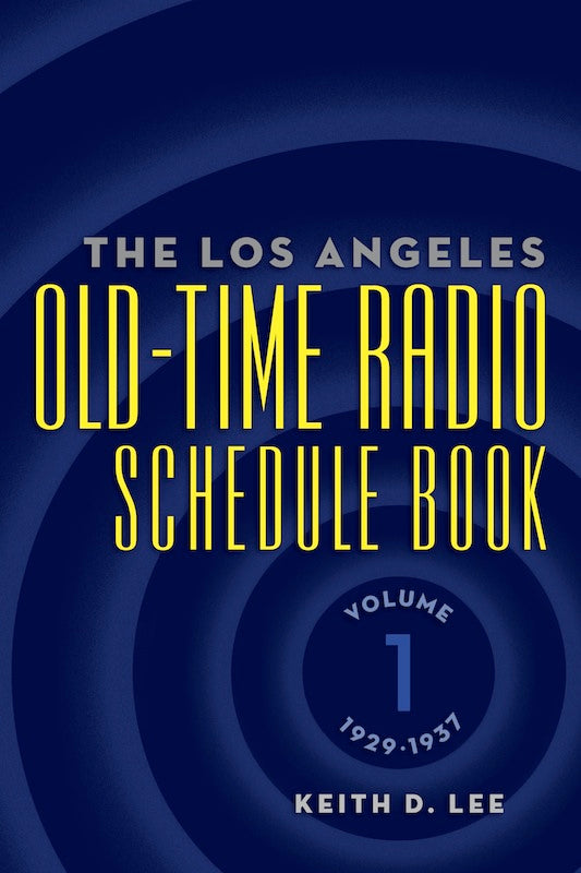 THE LOS ANGELES OLD-TIME RADIO SCHEDULE BOOK, Volume 1, 1929-1937 (pap ...