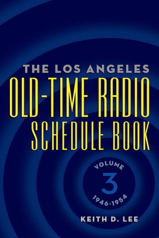 THE LOS ANGELES OLD-TIME RADIO SCHEDULE BOOK, Volume 3, 1946-1954 (pap ...
