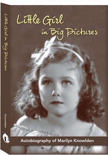 LITTLE GIRL IN BIG PICTURES: THE AUTOBIOGRAPHY OF 1930s CHILD STAR MAR ...