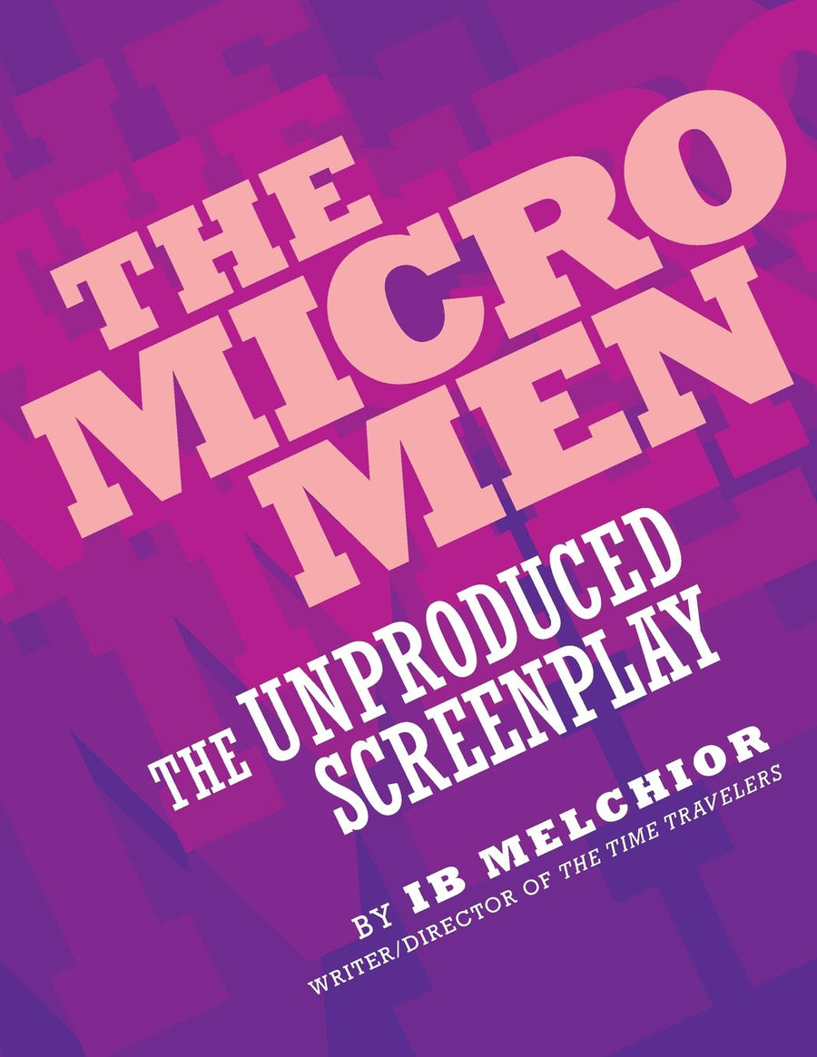 THE MICRO MEN: THE UNPRODUCED SCREENPLAY by Ib Melchior (paperback ...